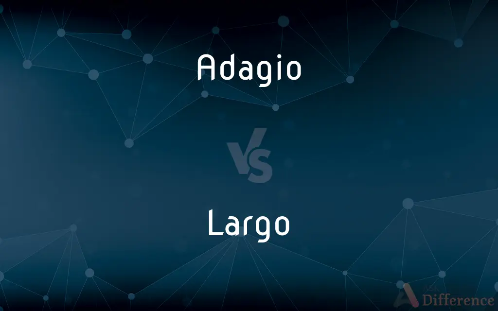 Adagio vs. Largo — What’s the Difference?