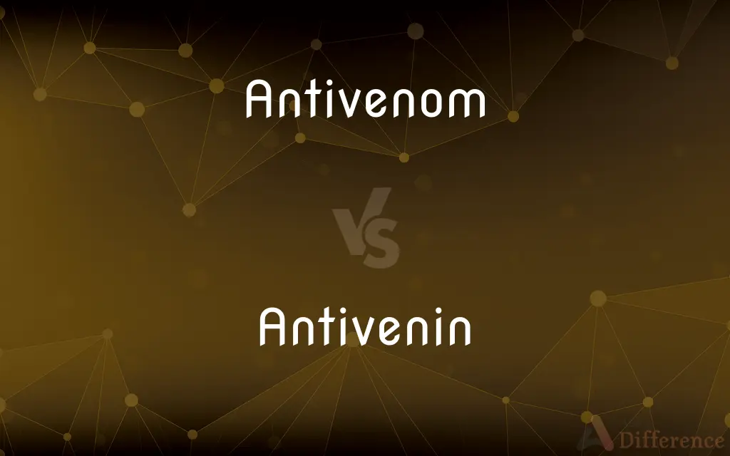 Antivenom vs. Antivenin — What’s the Difference?