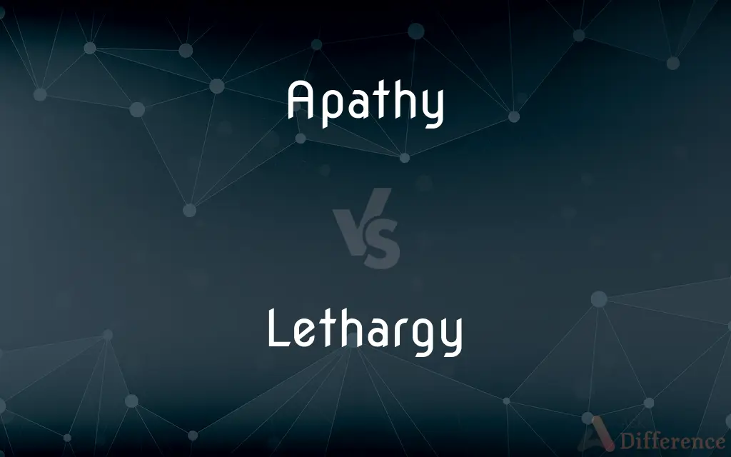 Apathy vs. Lethargy — What’s the Difference?