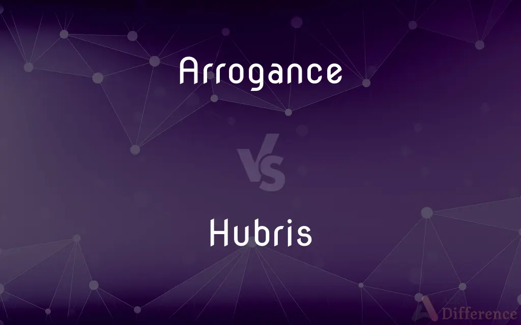 Arrogance vs. Hubris — What’s the Difference?