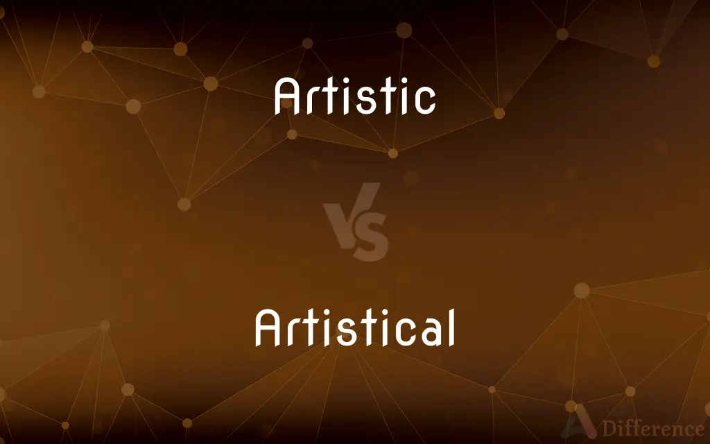 Artistic vs. Artistical — What’s the Difference?