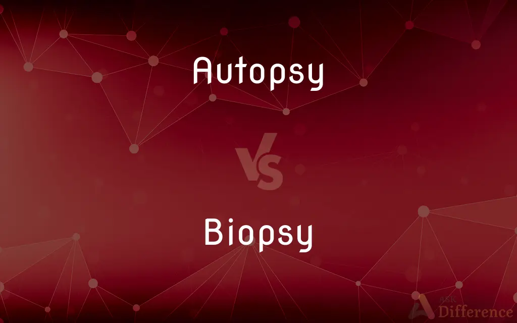 Autopsy vs. Biopsy — What’s the Difference?