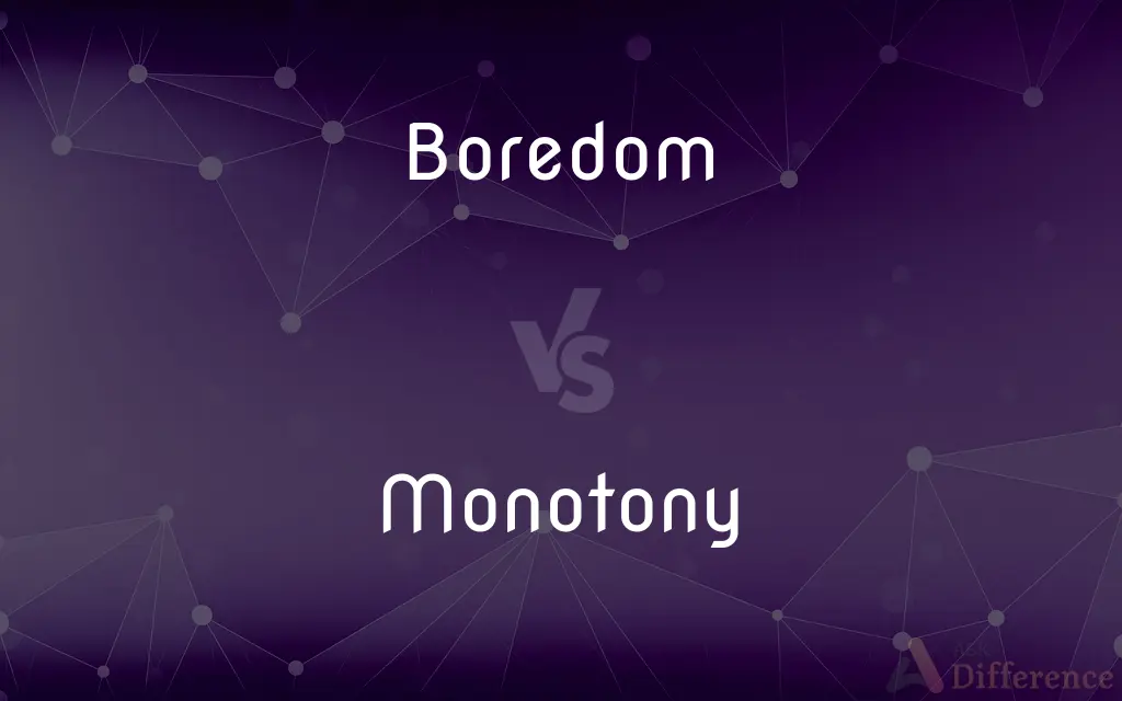 Boredom vs. Monotony — What’s the Difference?