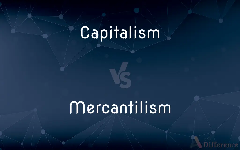 Capitalism vs. Mercantilism — What’s the Difference?