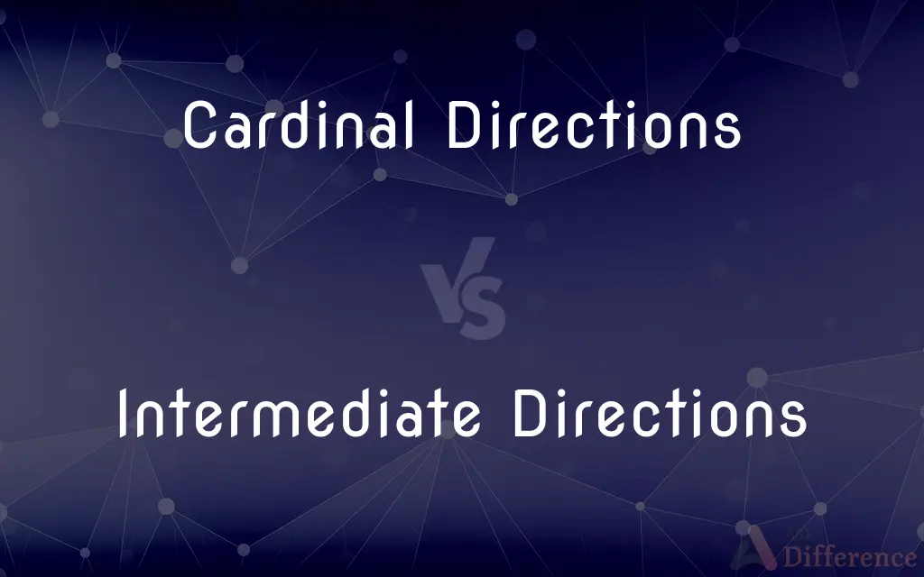 Cardinal Directions Vs Intermediate Directions What s The Difference 
