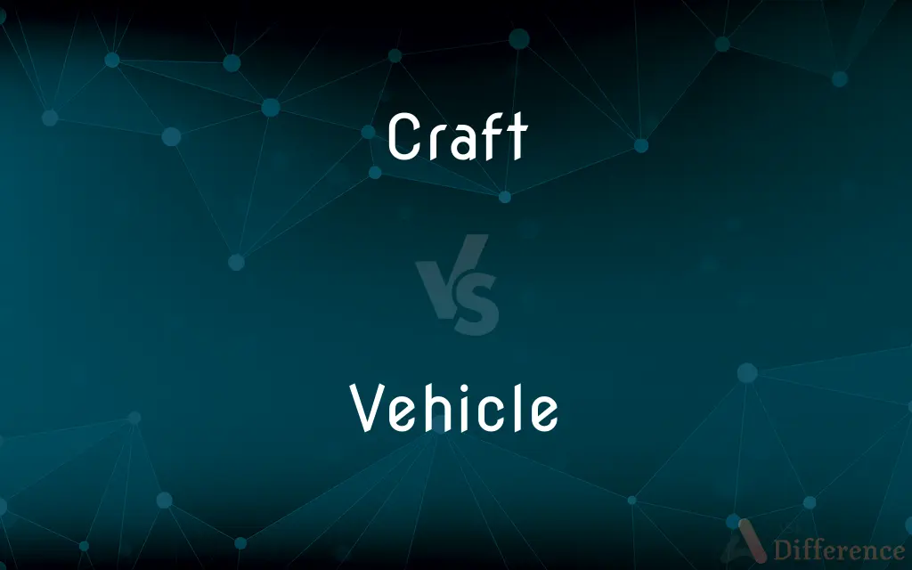 Craft vs. Vehicle — What’s the Difference?