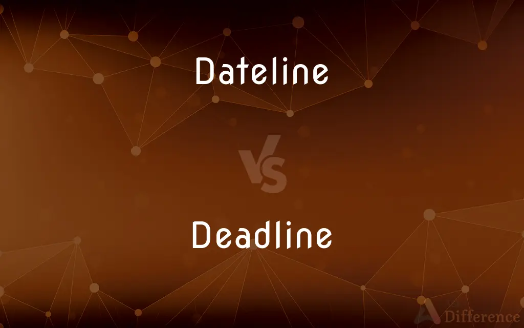 Dateline Vs Deadline What s The Difference Dateline Vs Deadline What s The Difference