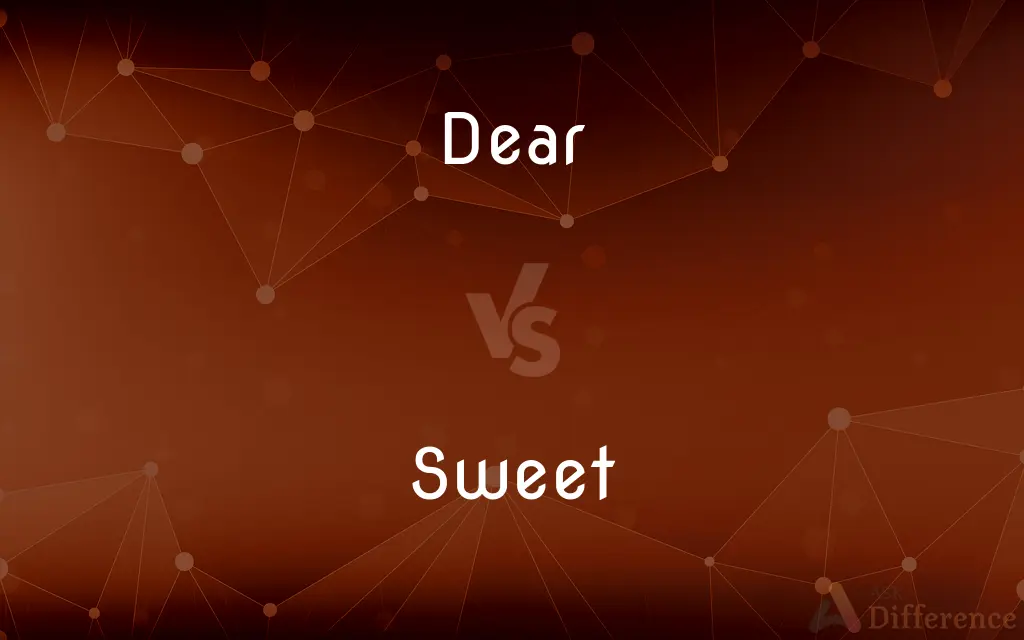 Dear vs. Sweet — What’s the Difference?