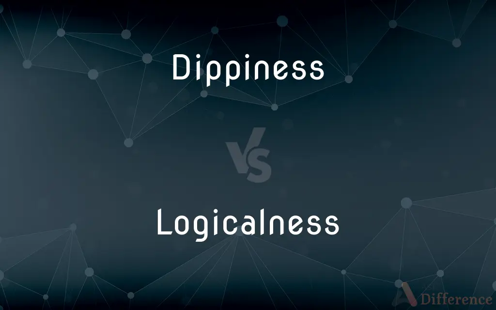 Dippiness vs. Logicalness — What’s the Difference?