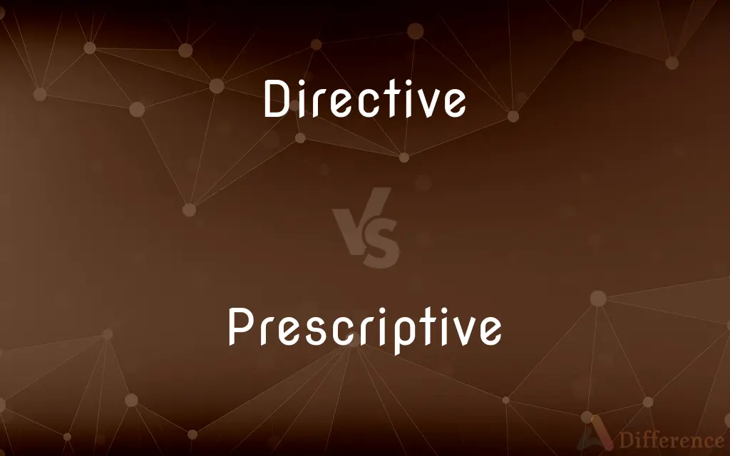 Directive vs. Prescriptive — What’s the Difference?