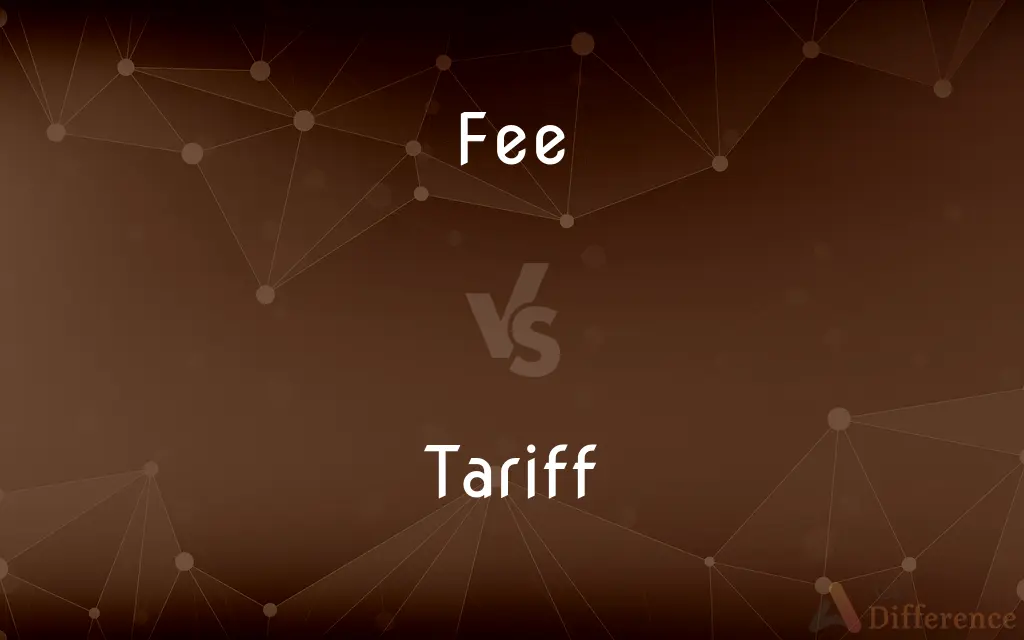 Fee Vs Tariff What s The Difference Fee Vs Tariff What s The Difference