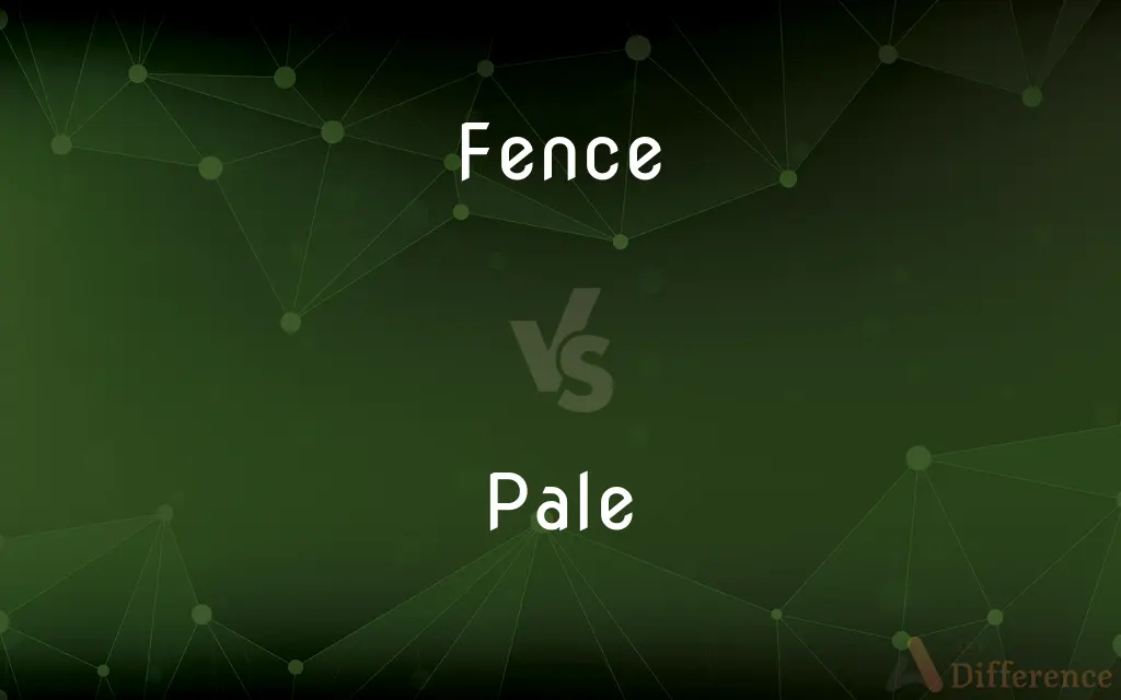 Fence vs. Pale — What’s the Difference?