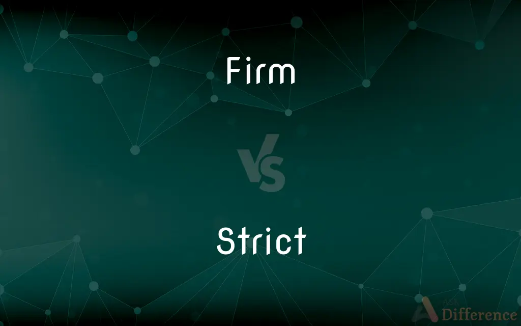 Firm vs. Strict — What’s the Difference?