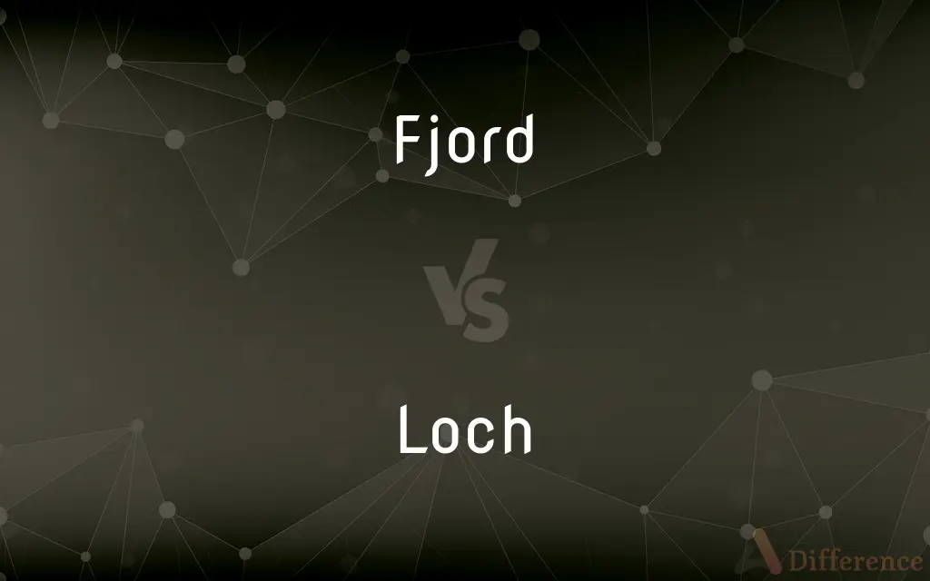 Fjord vs. Loch — What’s the Difference?