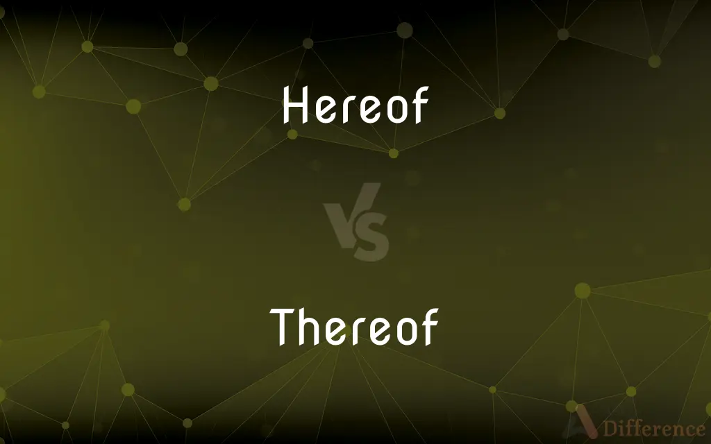 Hereof vs. Thereof — What’s the Difference?
