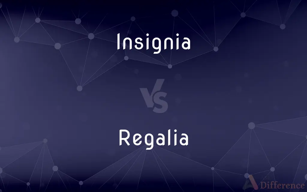 Insignia vs. Regalia — What’s the Difference?