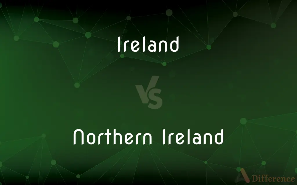 Ireland vs. Northern Ireland — What’s the Difference?