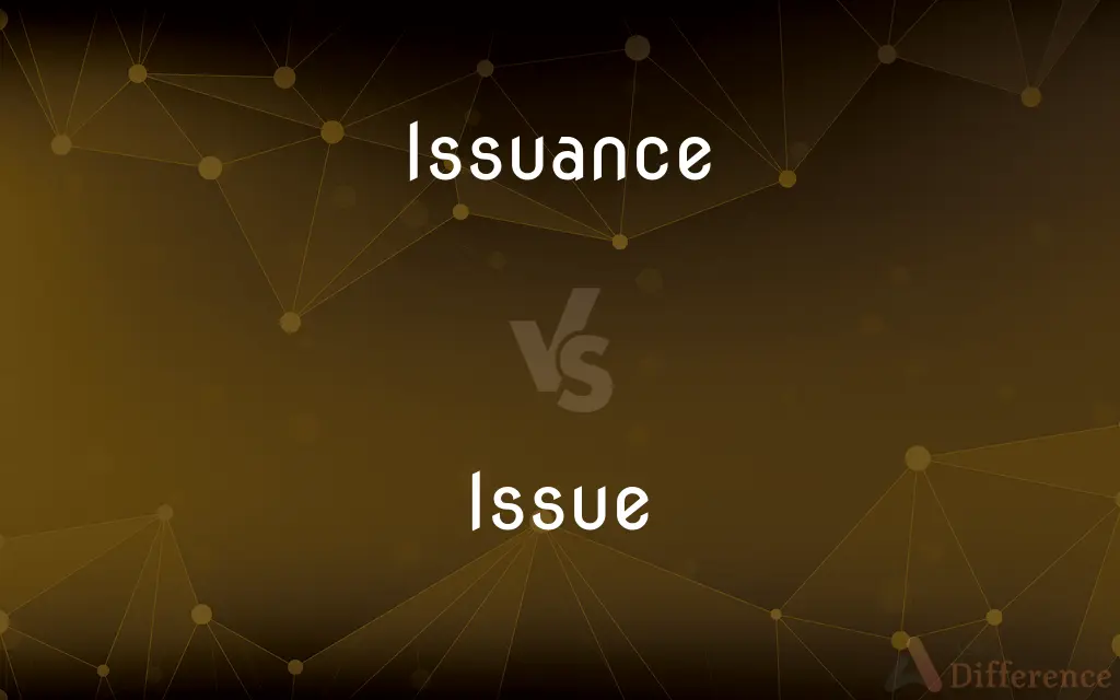 Issuance Vs Issue What s The Difference 