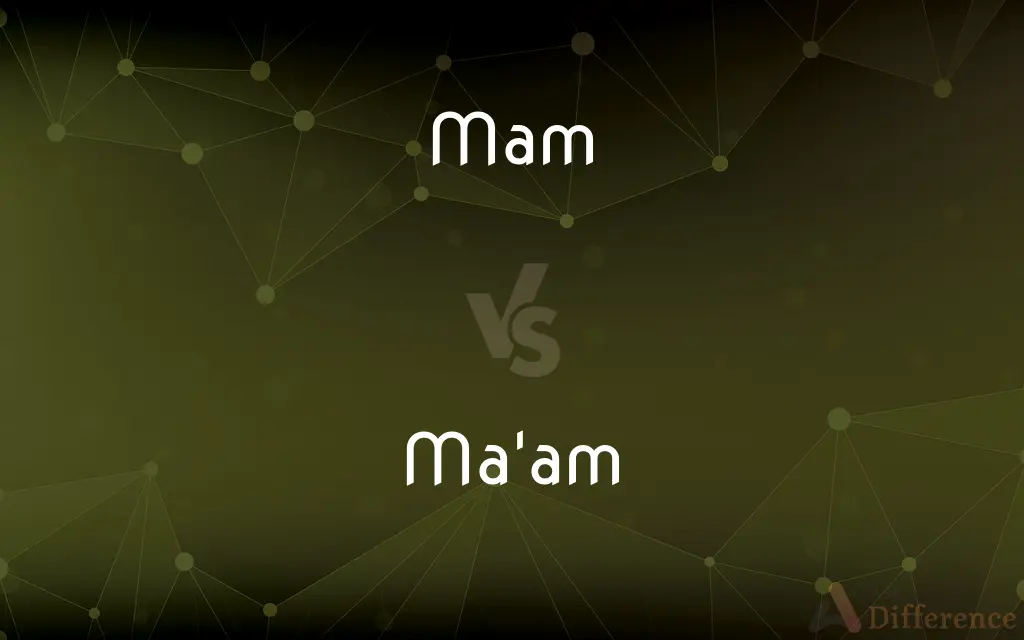 Mam Vs Ma am What s The Difference Mam Vs Ma am What s The Difference