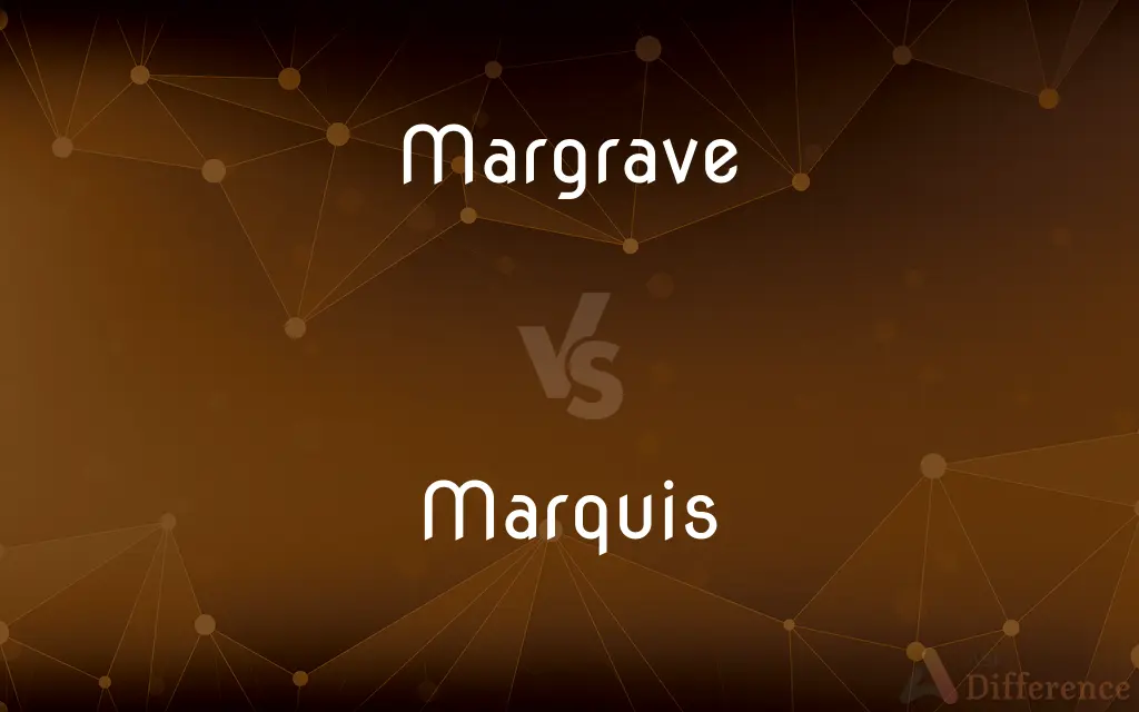Margrave vs. Marquis — What’s the Difference?
