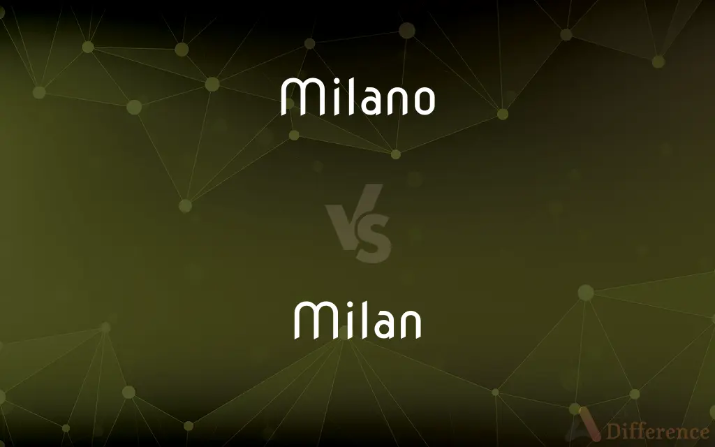 Milano vs. Milan — What’s the Difference?