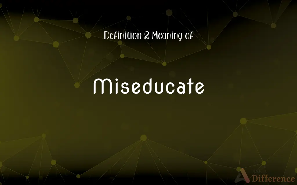 Miseducate Definition and Meaning