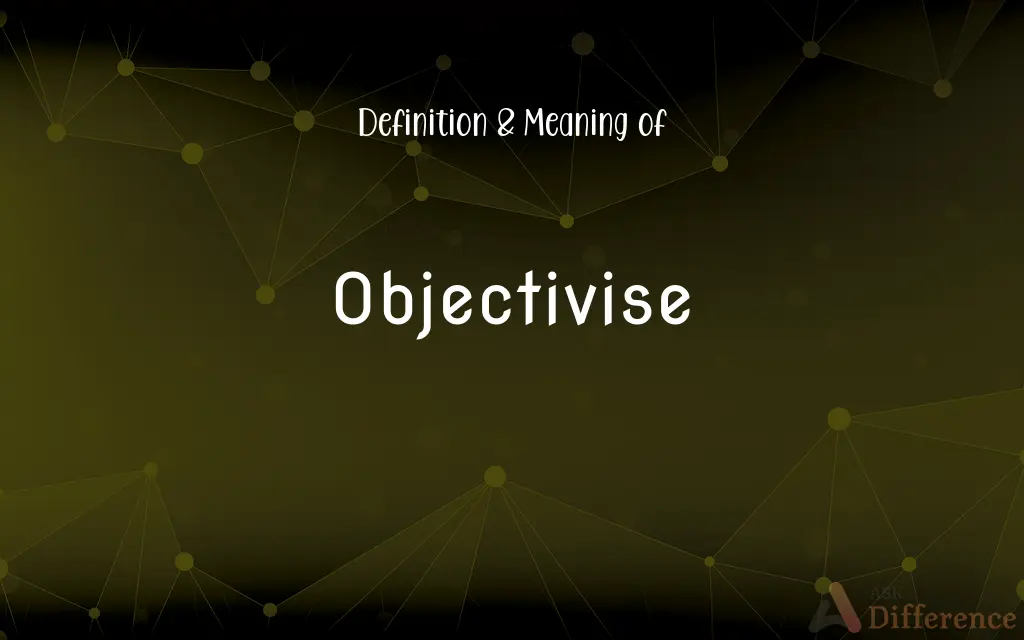 Objectivise Definition and Meaning