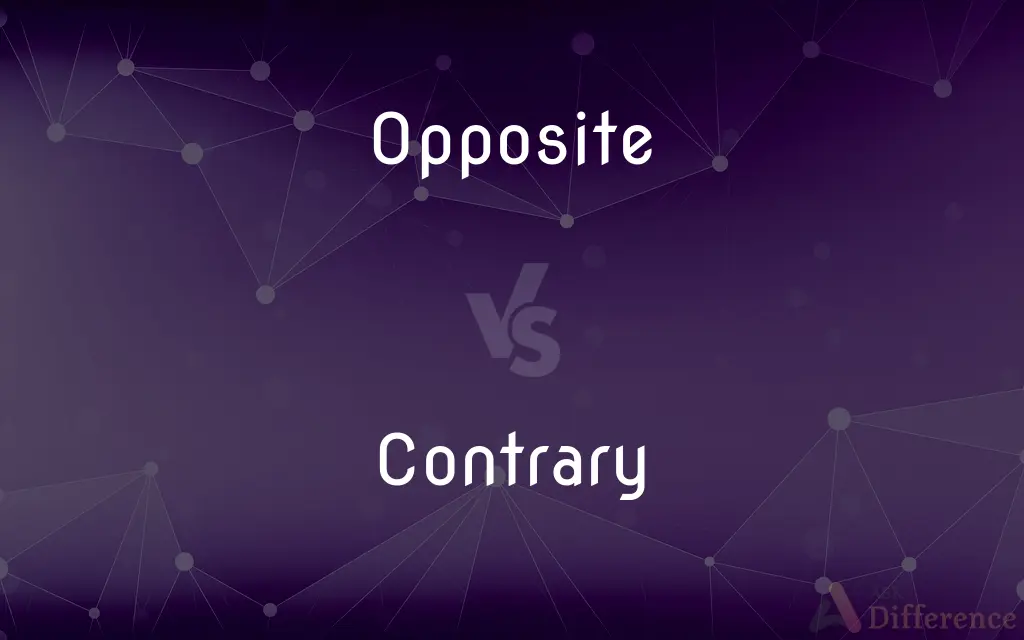 Opposite Vs Contrary What s The Difference Opposite Vs Contrary What s The Difference