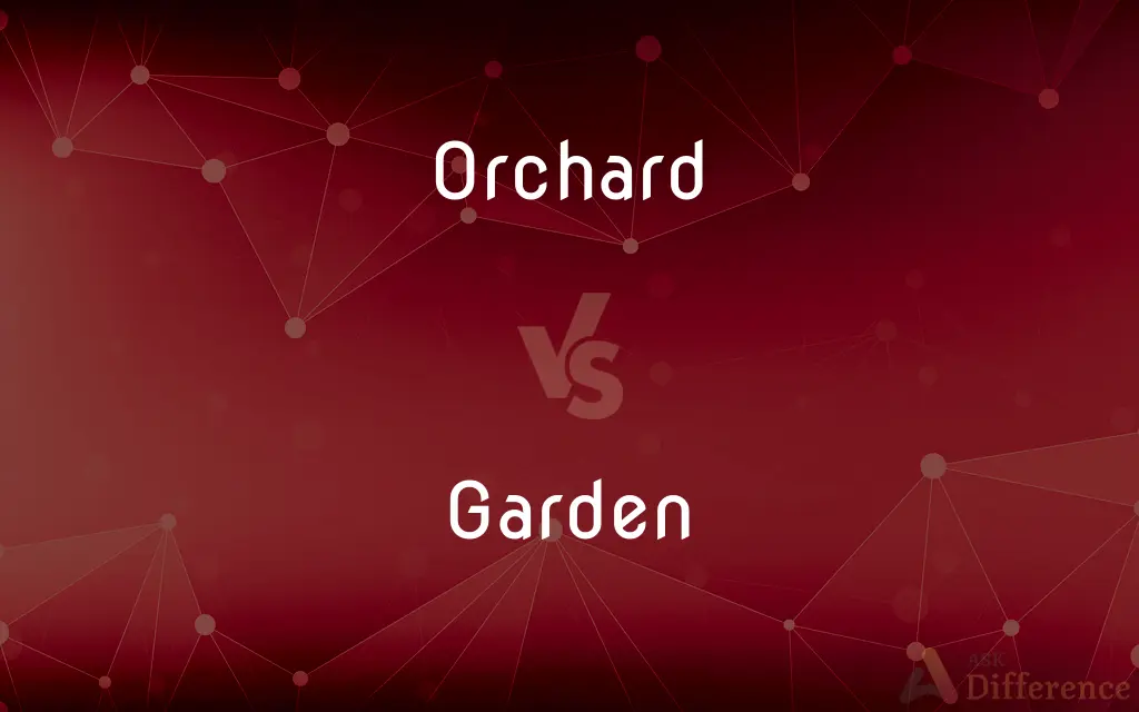 Orchard vs. Garden — What’s the Difference?