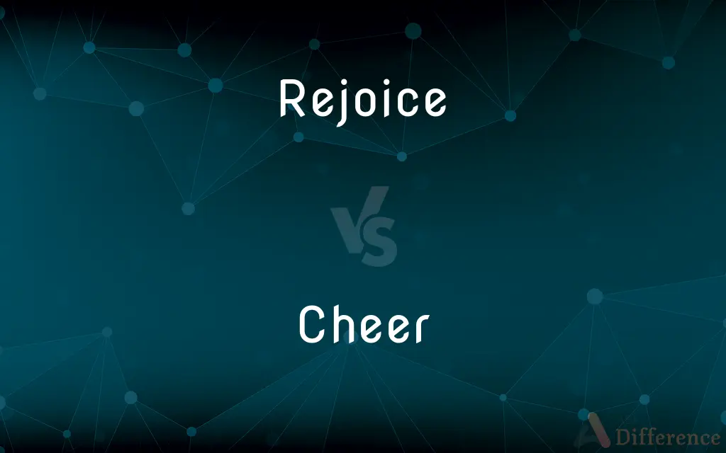 Rejoice vs. Cheer — What’s the Difference?