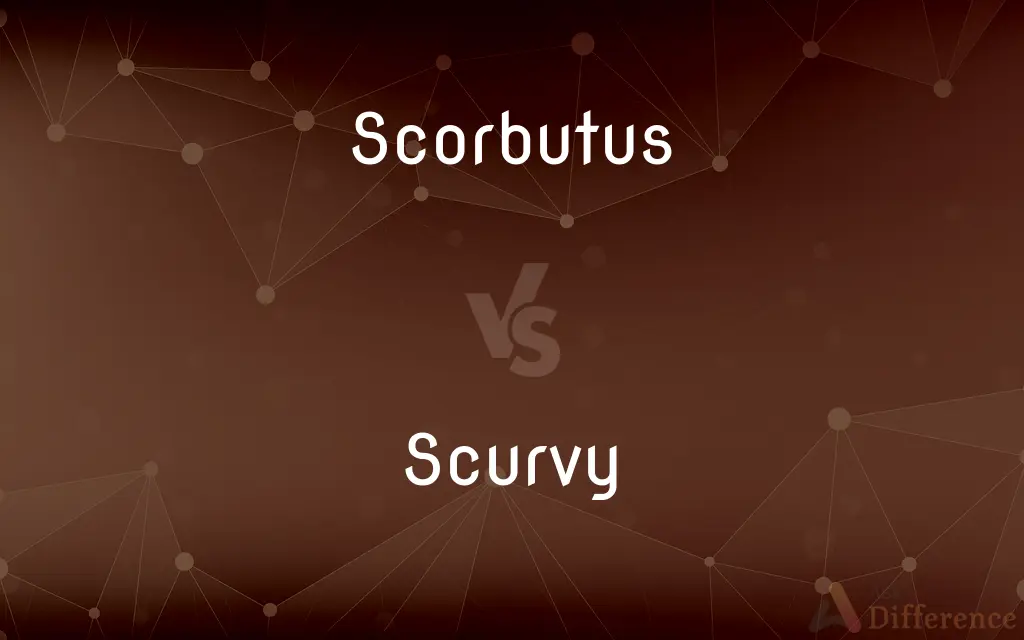 Scorbutus vs. Scurvy — What’s the Difference?