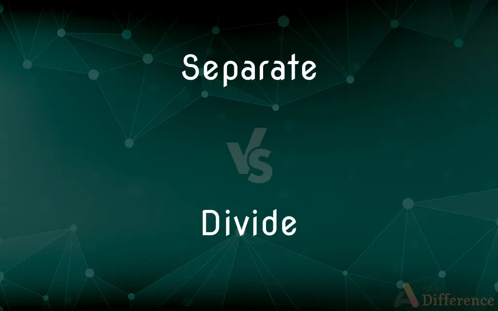 Separate Vs Divide What s The Difference 