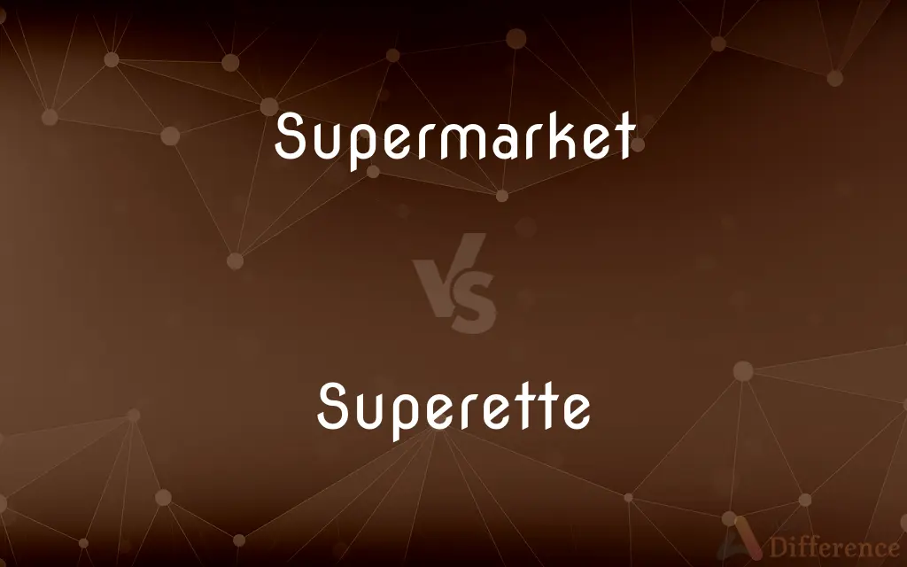 Supermarket vs. Superette — What’s the Difference?