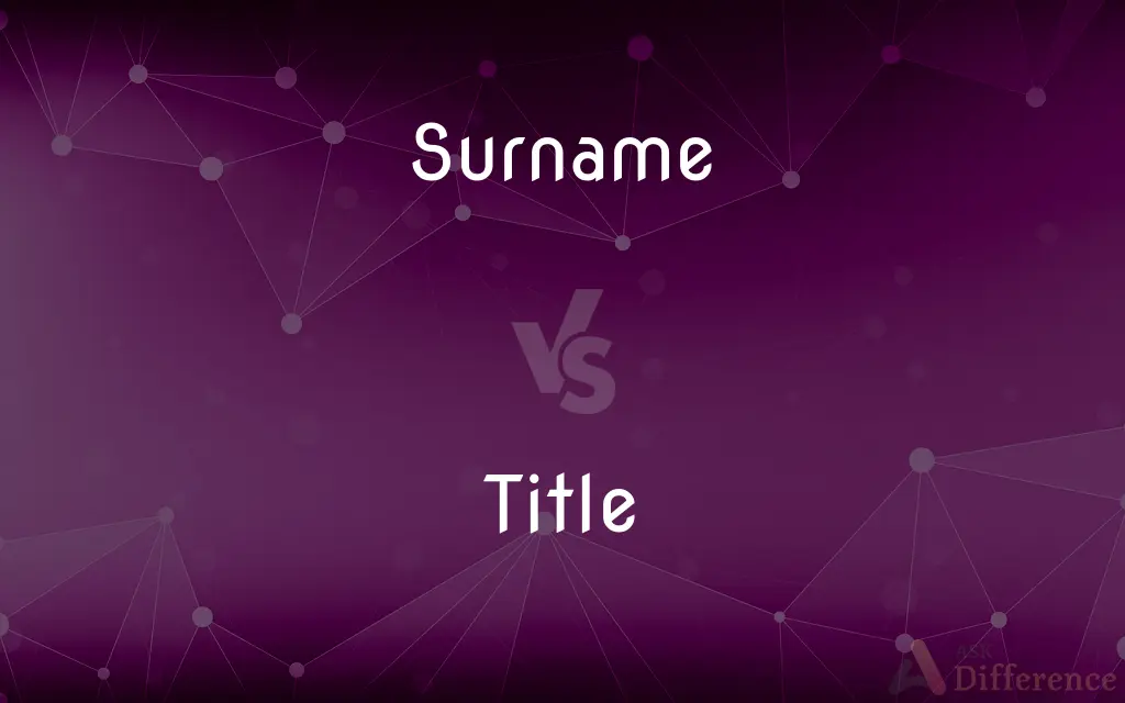 Surname Vs Title What s The Difference Surname Vs Title What s The Difference