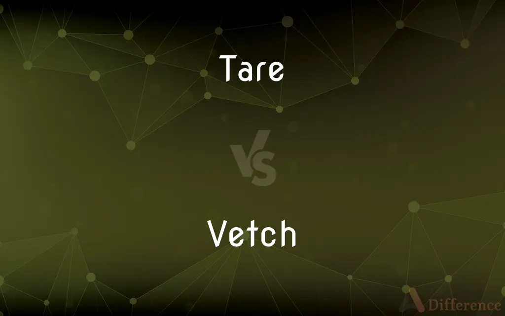 Tare vs. Vetch — What’s the Difference?