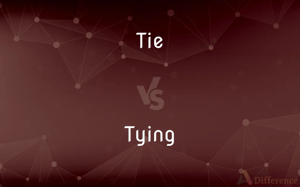 Tie Vs Tying What s The Difference Tie Vs Tying What s The Difference