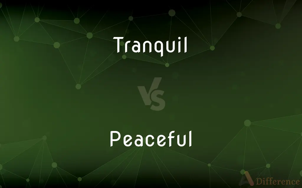 Tranquil Vs Peaceful What s The Difference tranquil-vs-peaceful-what-s-the-difference