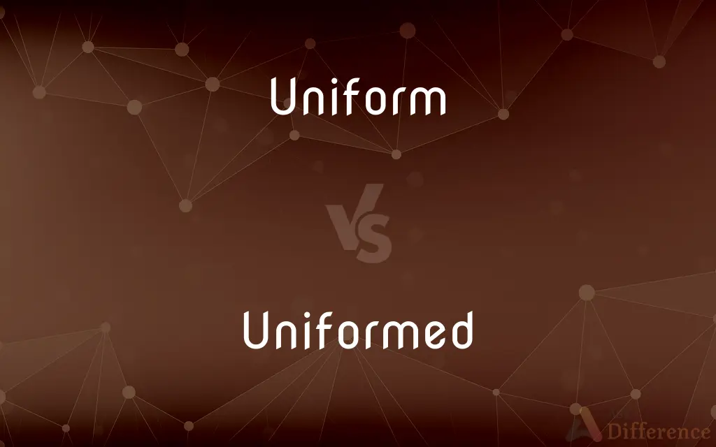 Uniform Vs Uniformed What s The Difference 