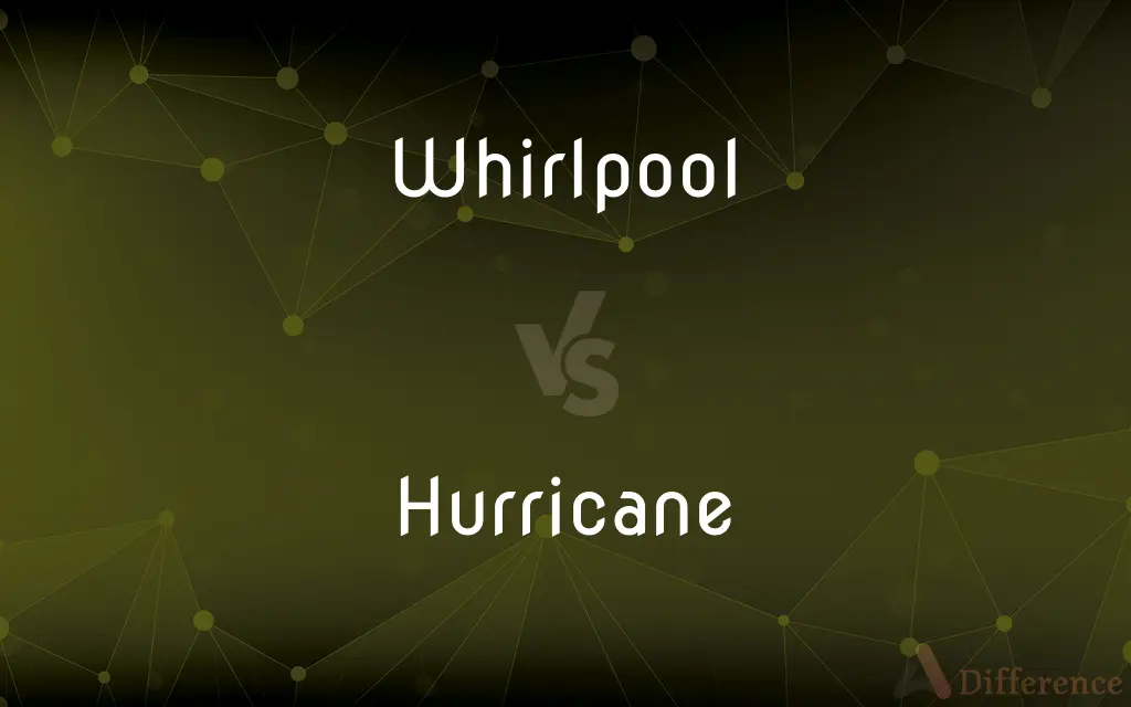Whirlpool vs. Hurricane — What’s the Difference?